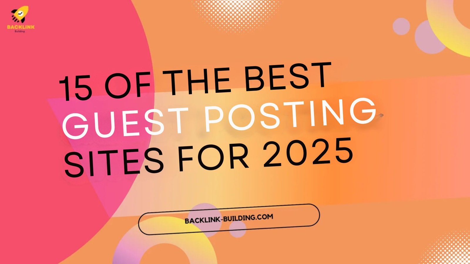 Best 15 Guest Posting Sites to Boost Your SEO